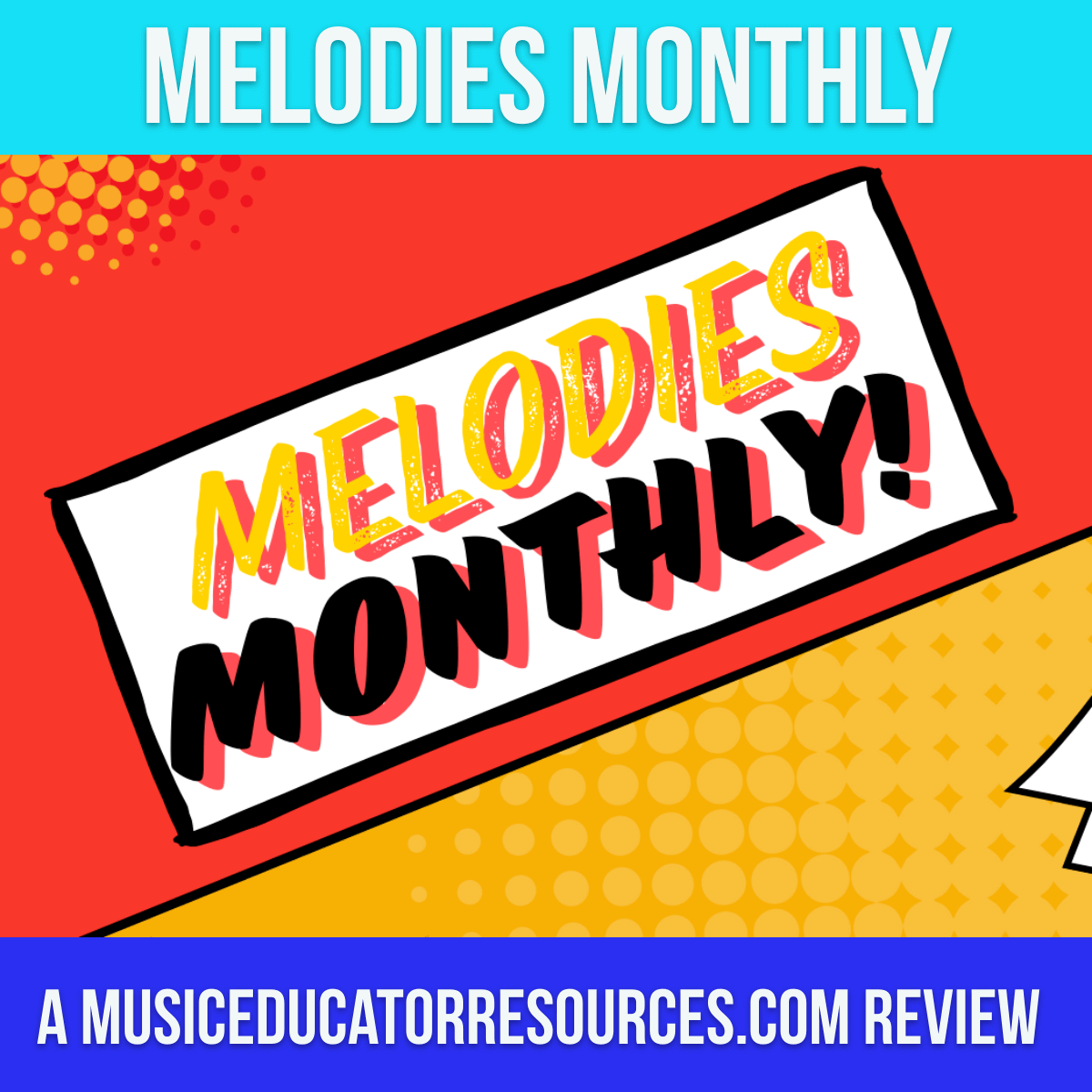 Melodies Monthly Review • Music Educator Resources